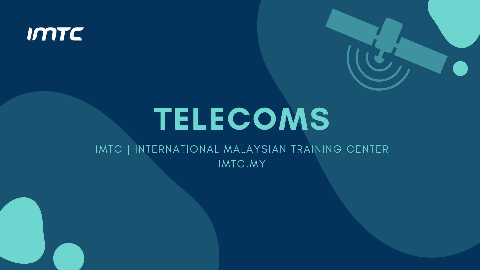 Telecoms Today and Tomorrow • IMTC • Training Center in Malaysia ...